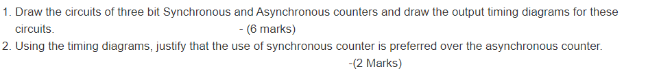 Solved 1. Draw the circuits of three bit Synchronous and | Chegg.com