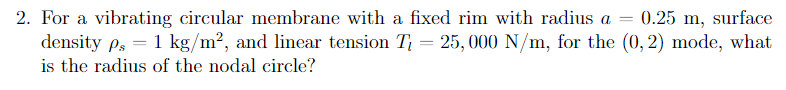 Solved 2. For a vibrating circular membrane with a fixed rim | Chegg.com