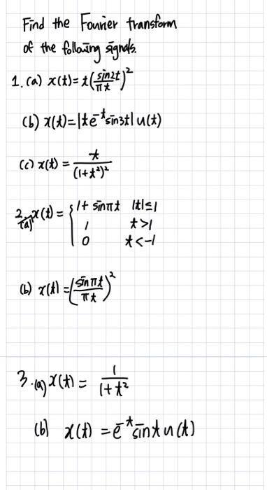 Solved Find the Fourier transform of the following signals. | Chegg.com