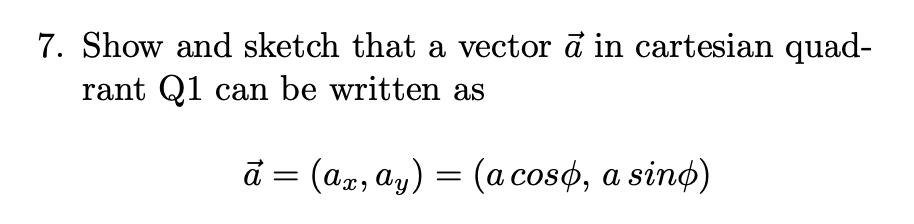 Solved 7. Show and sketch that a vector a in cartesian | Chegg.com