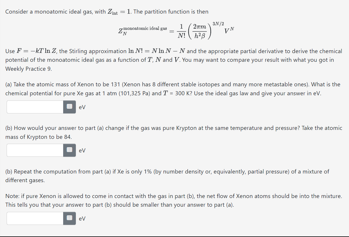 Solved Consider a monoatomic ideal gas, with Zint =1. The | Chegg.com