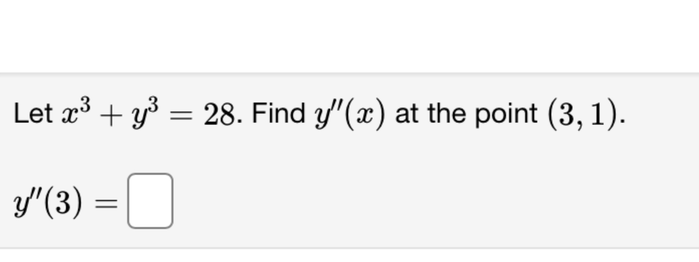 Solved Let x3+y3=28. ﻿Find y''(x) ﻿at the point | Chegg.com