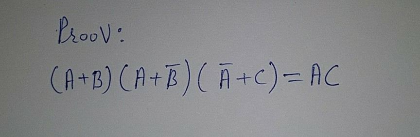 Solved Proov: (A+B) (A+B) (A+C) = AC | Chegg.com