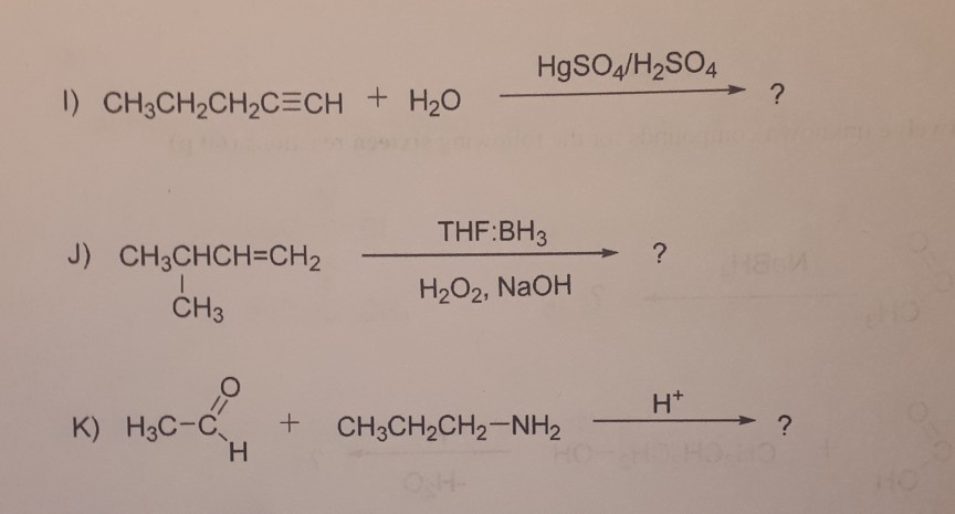 Solved HgSO4/H2SO4 l) CH3CH2CH2CECH + H20 THF:BH3 J) | Chegg.com