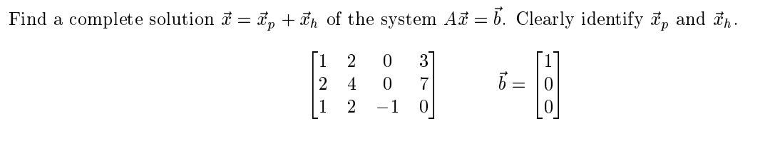 Solved Find a complete solution ~x = ~xp + ~xh of the system | Chegg.com