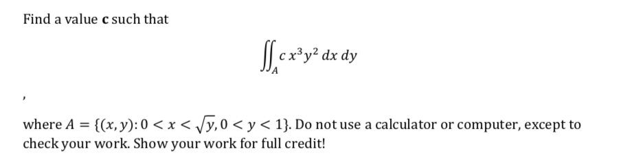 Solved Find a value c such that SI cxºy2 dx dy where A = | Chegg.com