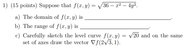 Solved 1) (15 points) Suppose that f(x,y)=36−x2−4y2. a) The | Chegg.com Solved 1) (15 points) Suppose that f(x,y)=36−x2−4y2. a) The | Chegg.com
