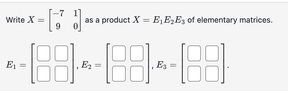 Solved Write x=[-7190] ﻿as a product x=E1E2E3 ﻿of elementary | Chegg.com