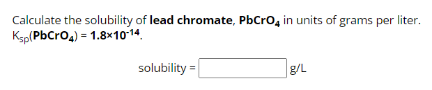 Solved Calculate the solubility of lead chromate, PbCrO4 ﻿in | Chegg.com
