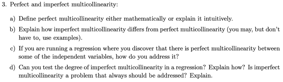 Solved 3. Perfect and imperfect multicollinearity: a) Define | Chegg.com