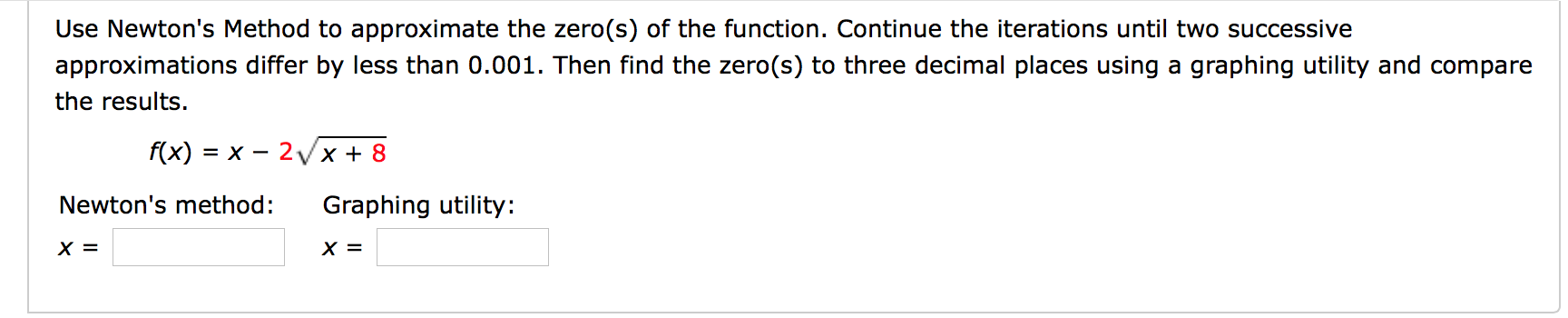 Solved Use Newton's Method to approximate the zero(s) of the | Chegg.com Solved Use Newton's Method to approximate the zero(s) of the | Chegg.com