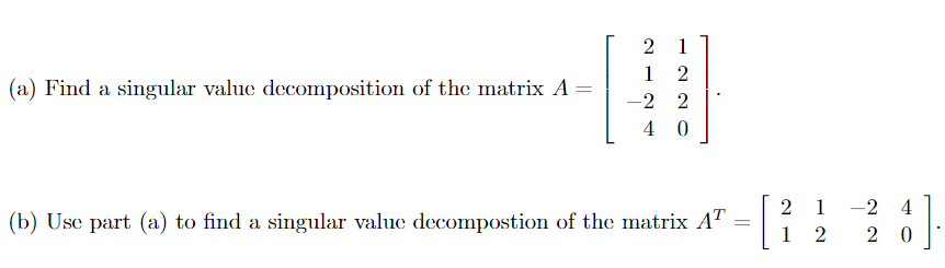 Solved (a) Find a singular value decomposition of the matrix | Chegg.com