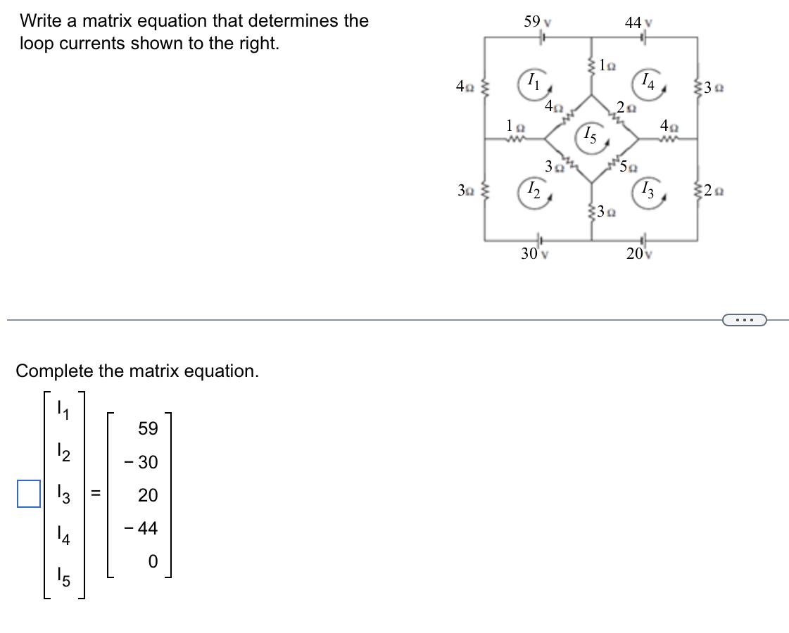 Solved Write a matrix equation that determines the loop | Chegg.com