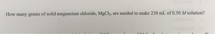 Solved How many grams of solid magnesium chloride, MgCl2, | Chegg.com