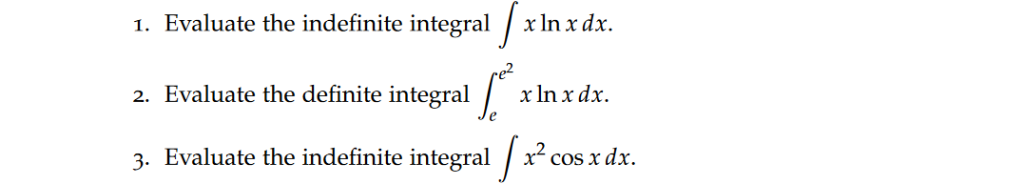 Solved 1. Evaluate the indefinite integral x In xdx. e2 2. | Chegg.com