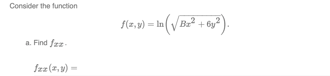 Solved Consider the function f(x,y)=ln(Bx2+6y2) a. Find fxx. | Chegg.com