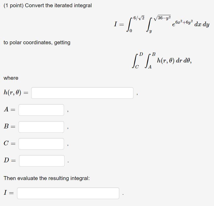 Solved (1 point) Convert the iterated integral 36-y2 €62? | Chegg.com
