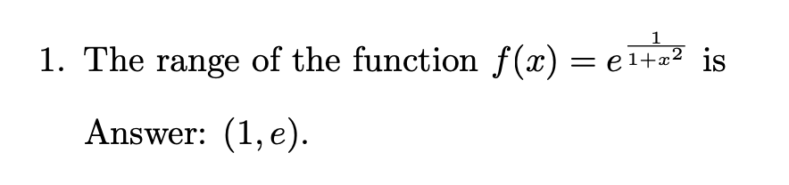 Solved 1. The range of the function f(x)=e1+x21 is Answer: | Chegg.com
