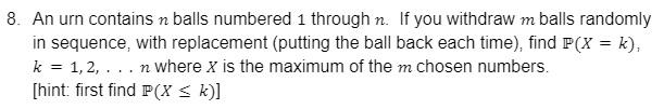 Solved 8. An urn contains n balls numbered 1 through n. If | Chegg.com