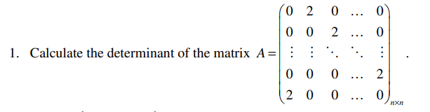 Solved 1. Calculate the determinant of the matrix | Chegg.com