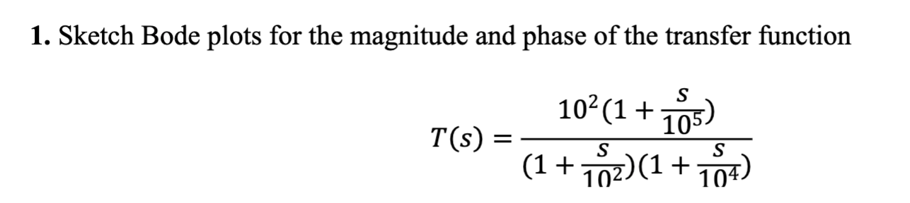 Solved 1. Sketch Bode plots for the magnitude and phase of | Chegg.com