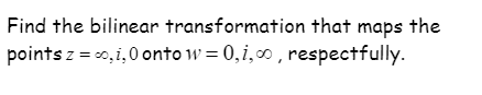 Solved Find the bilinear transformation that maps the points | Chegg.com