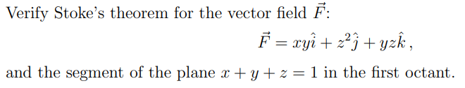 Solved Verify Stoke's theorem for the vector field F : | Chegg.com