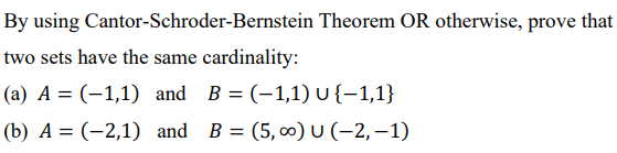 Solved By using Cantor-Schroder-Bernstein Theorem OR | Chegg.com