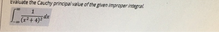 Solved Evaluate the Cauchy principal value of the given | Chegg.com