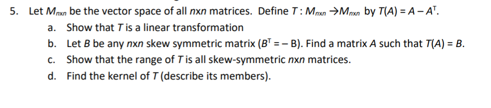 Solved 5. Let Mnxn be the vector space of all nxn matrices. | Chegg.com