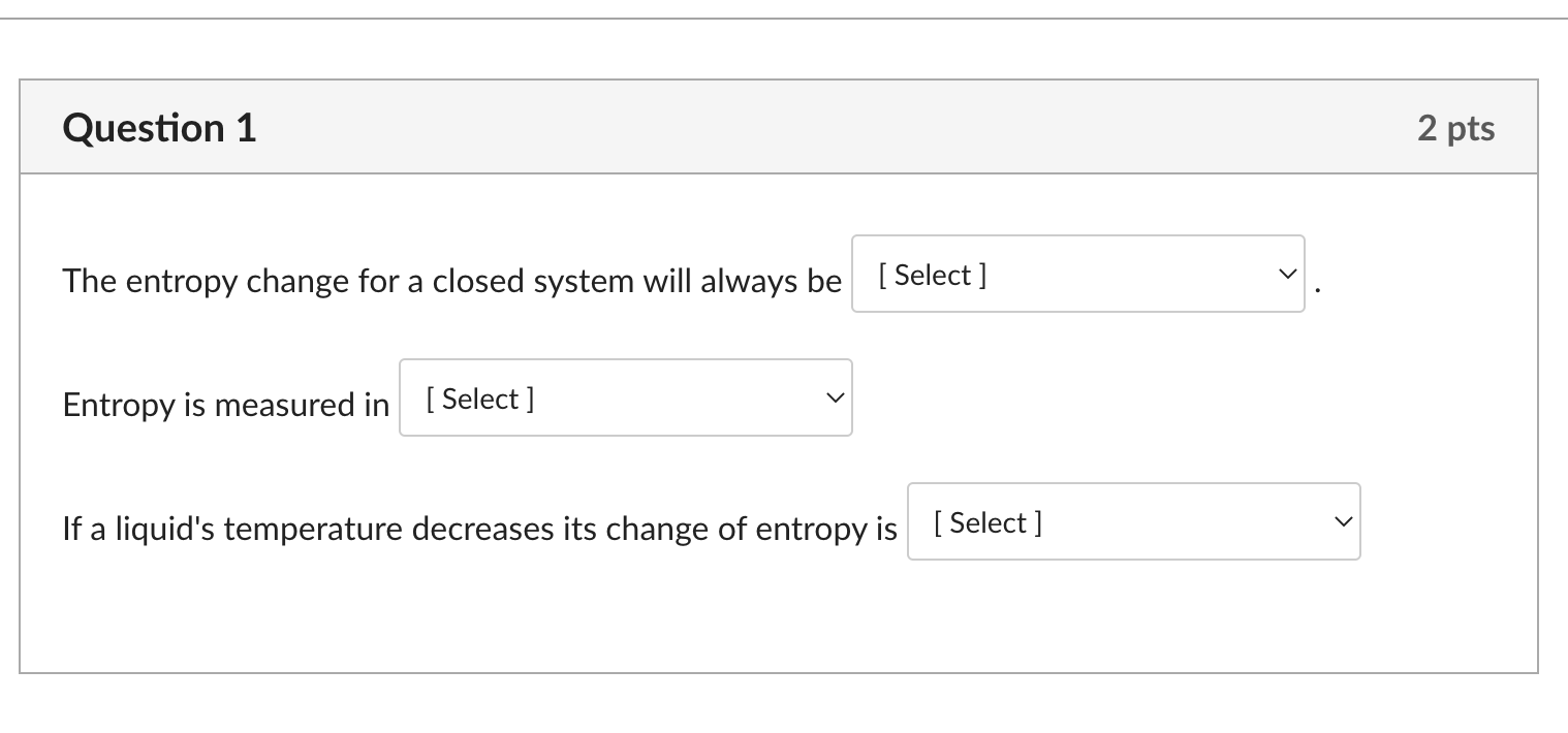 Solved Question 1 2 Pts The Entropy Change For A Closed Chegg