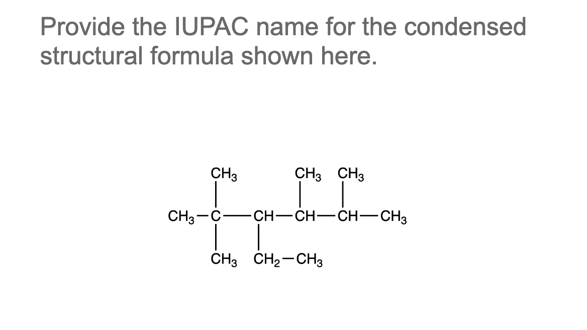 Solved Provide the IUPAC name for the condensed structural | Chegg.com