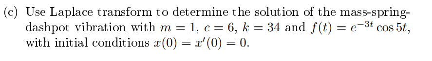Solved (c) Use Laplace transform to determine the solution | Chegg.com