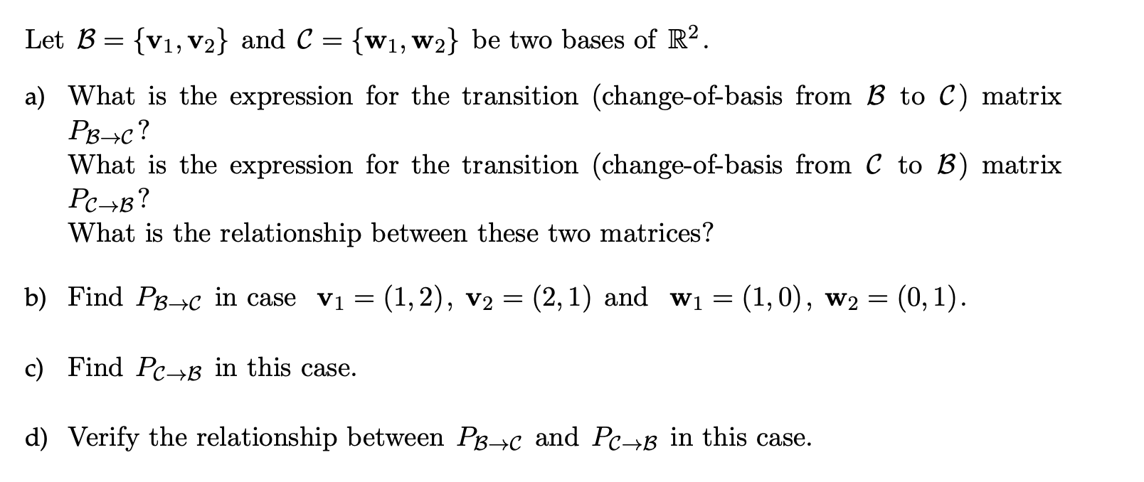 Solved Let B = {V1, V2} and C = {W1, W2} be two bases of R2. | Chegg.com