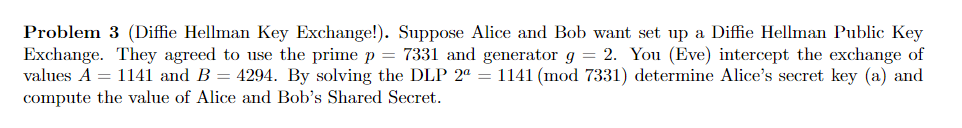 Solved Problem 3 (Diffie Hellman Key Exchange!). Suppose | Chegg.com