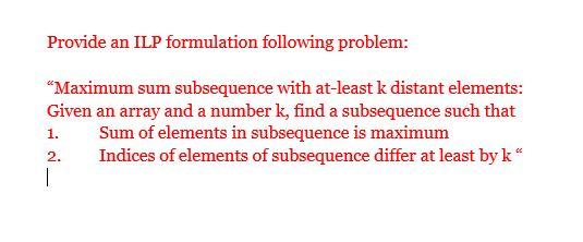 Solved Provide an ILP formulation following problem: | Chegg.com