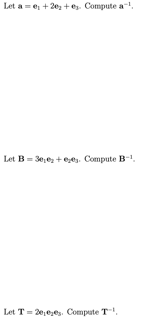 Solved Let a=e1+2e2+e3. Compute a−1. Let B=3e1e2+e2e3. | Chegg.com
