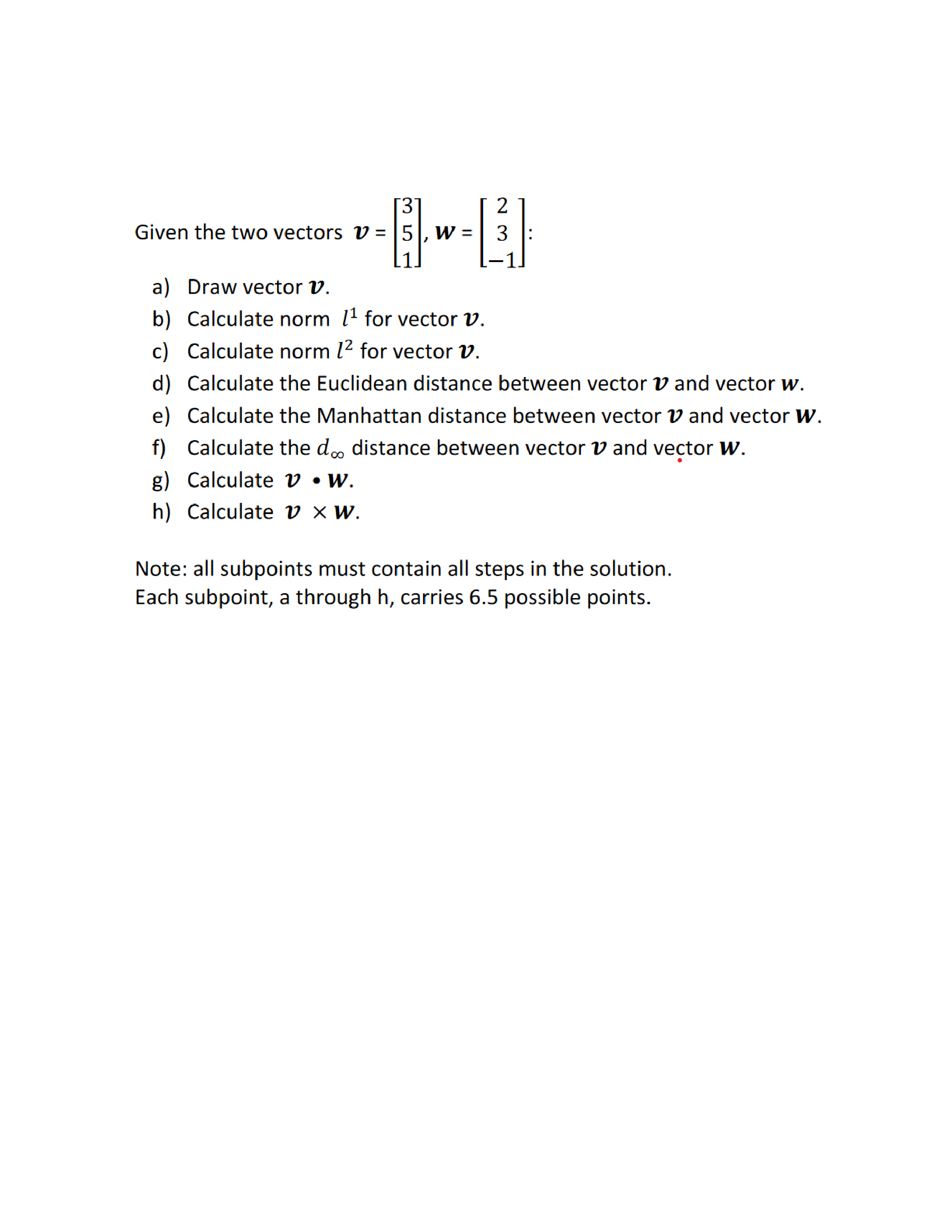 Solved Given the two vectors v=⎣⎡351⎦⎤,w=⎣⎡23−1⎦⎤ : a) Draw | Chegg.com