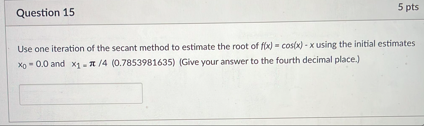 Solved 5 pts Question 15 Use one iteration of the secant | Chegg.com