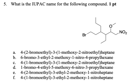 Solved 5. What is the IUPAC name for the following compound. | Chegg.com