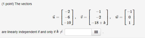 Solved (1 point) The vectors -1 -2 -6 10 -2 > -18 + k are | Chegg.com