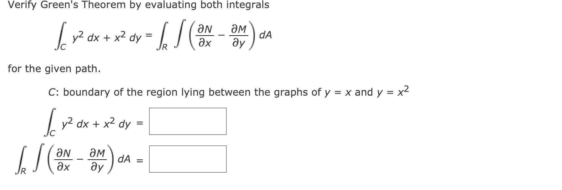Solved Verify Green's Theorem by evaluating both integrals | Chegg.com