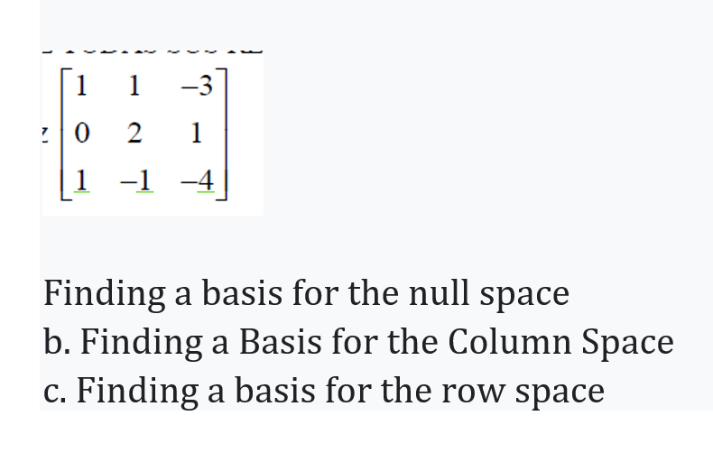 Solved ⎣⎡10112−1−31−4⎦⎤ Finding a basis for the null space | Chegg.com