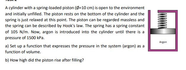 Solved A cylinder with a spring-loaded piston (∅=10 cm) is | Chegg.com