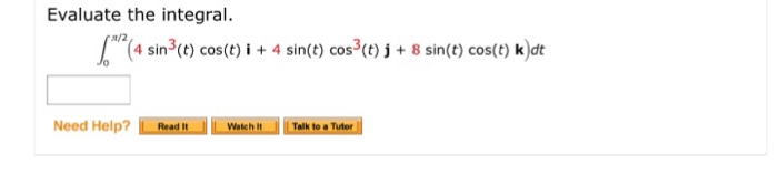 Solved Evaluate the integral. Integral^pi/2_0 (4 sin^3(t) | Chegg.com