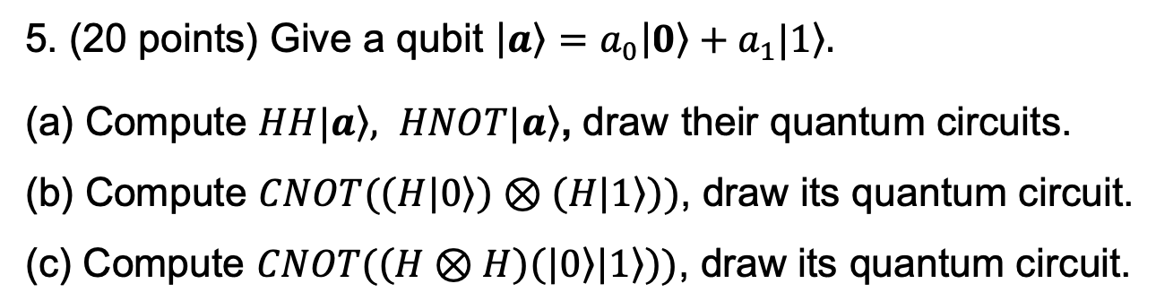 Solved 5. (20 points) Give a qubit ∣a =a0∣0 +a1∣1 . (a) | Chegg.com