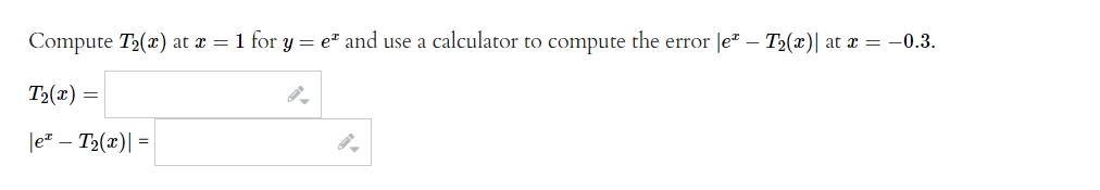 Solved Compute T2(x) at x=1 for y=ex and use a calculator to | Chegg.com