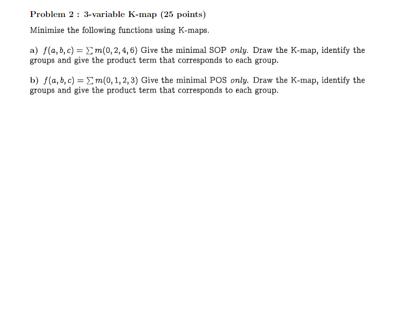 Solved Problem 2 : 3-variable K-map (25 points) Minimize the | Chegg.com