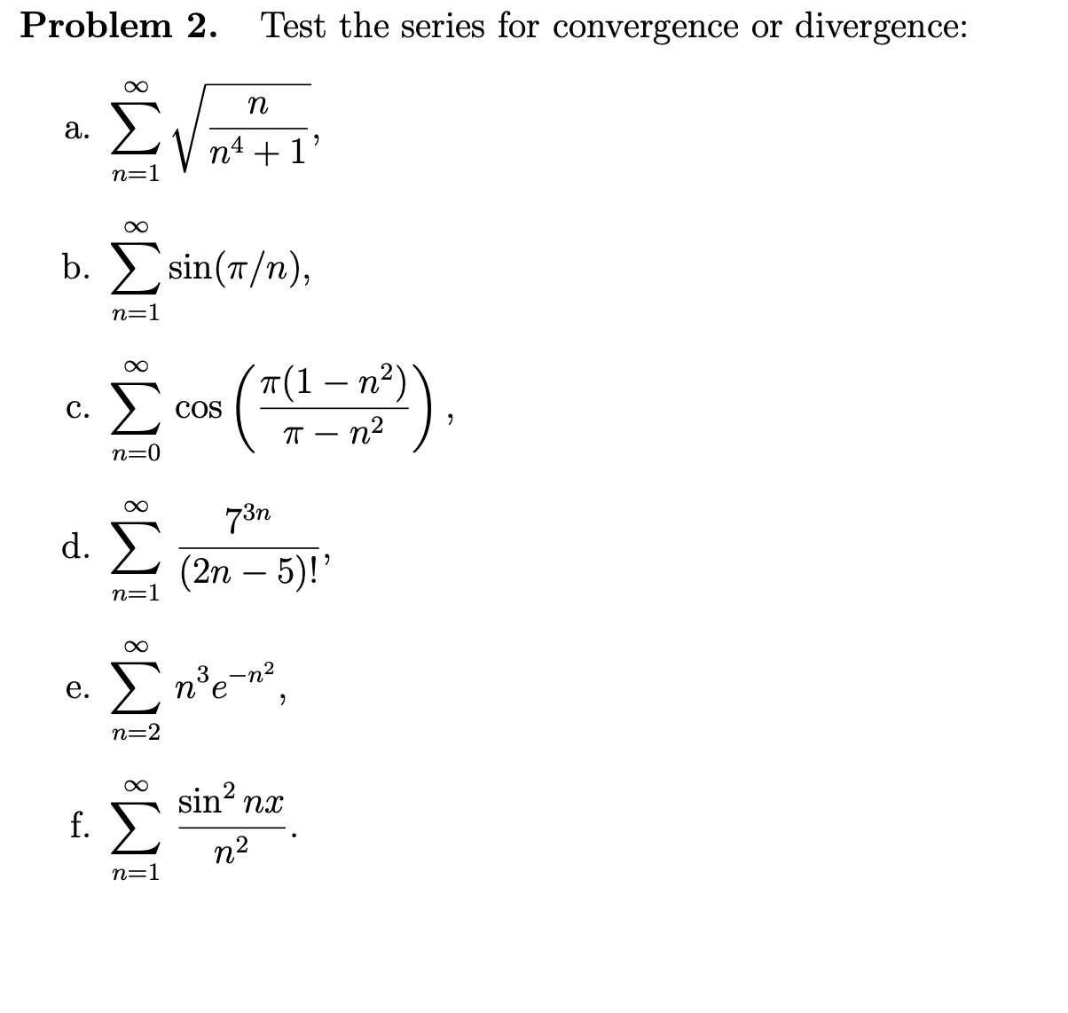 Solved Problem 2. ﻿Test the series for convergence or | Chegg.com