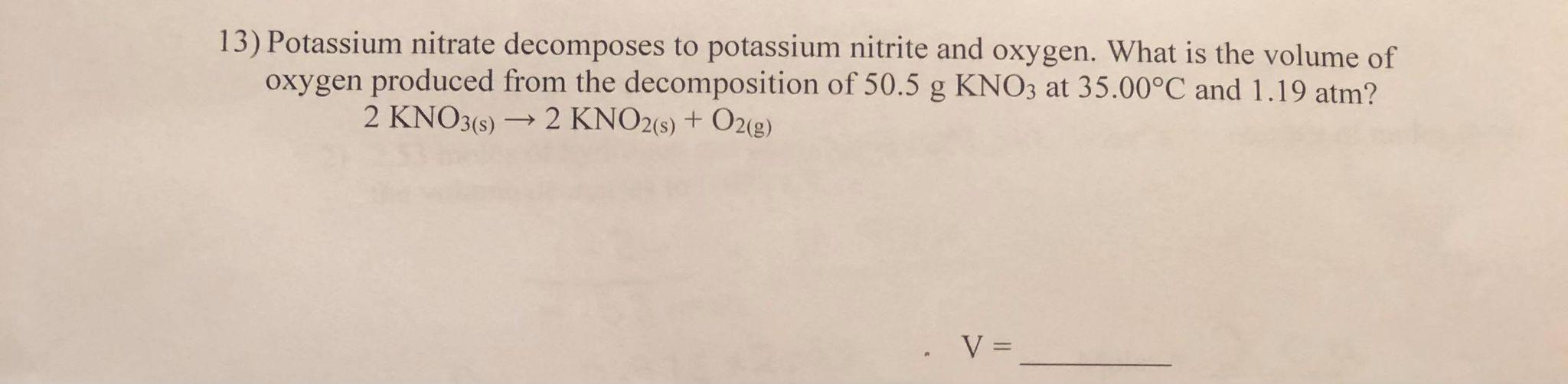 Solved 13) Potassium nitrate decomposes to potassium nitrite | Chegg.com